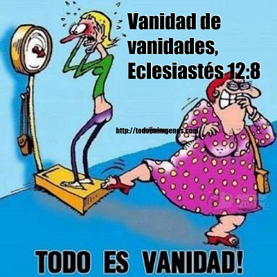 Vanidad de vanidades todo es vanidad